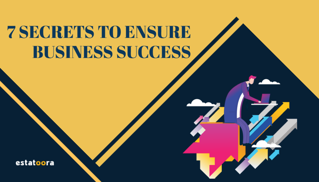 Seven Secrets to Ensure Business Success - Estatoora News